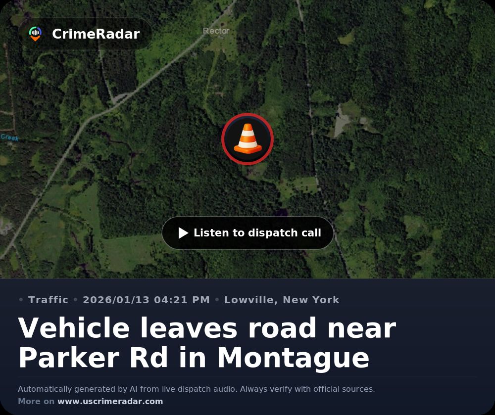 Vehicle leaves road near Parker Rd in Montague, Lowville NY | CrimeRadar