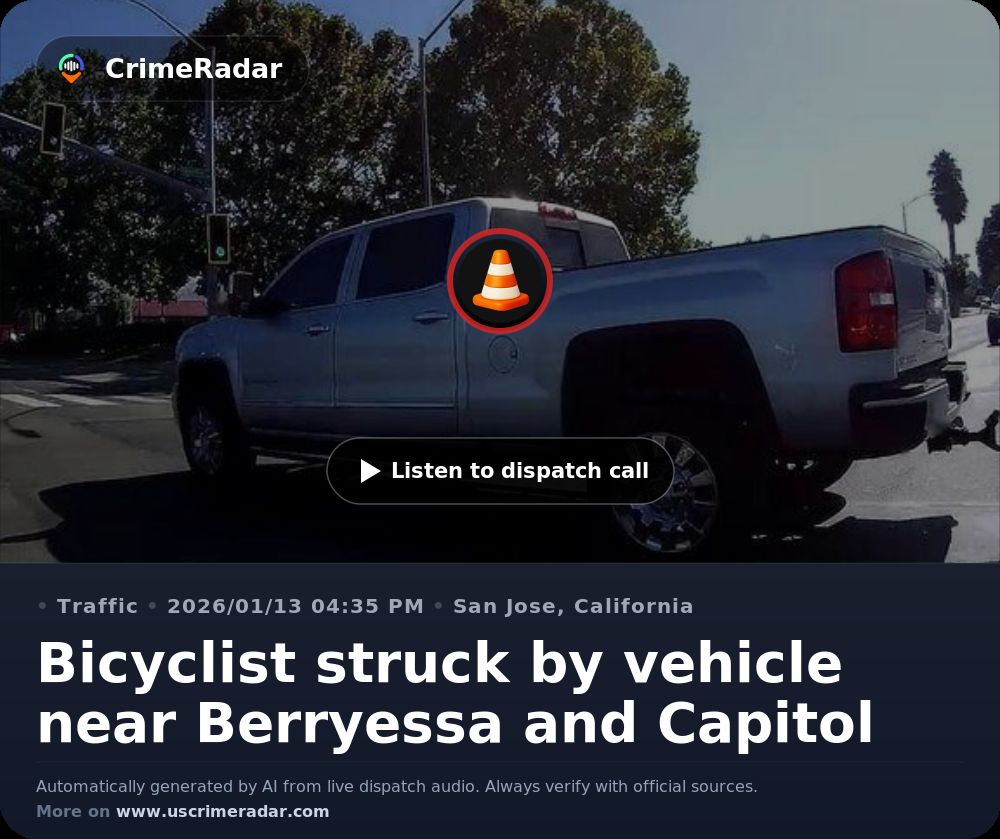 Bicyclist struck by vehicle near Berryessa and Capitol, San Jose CA ...