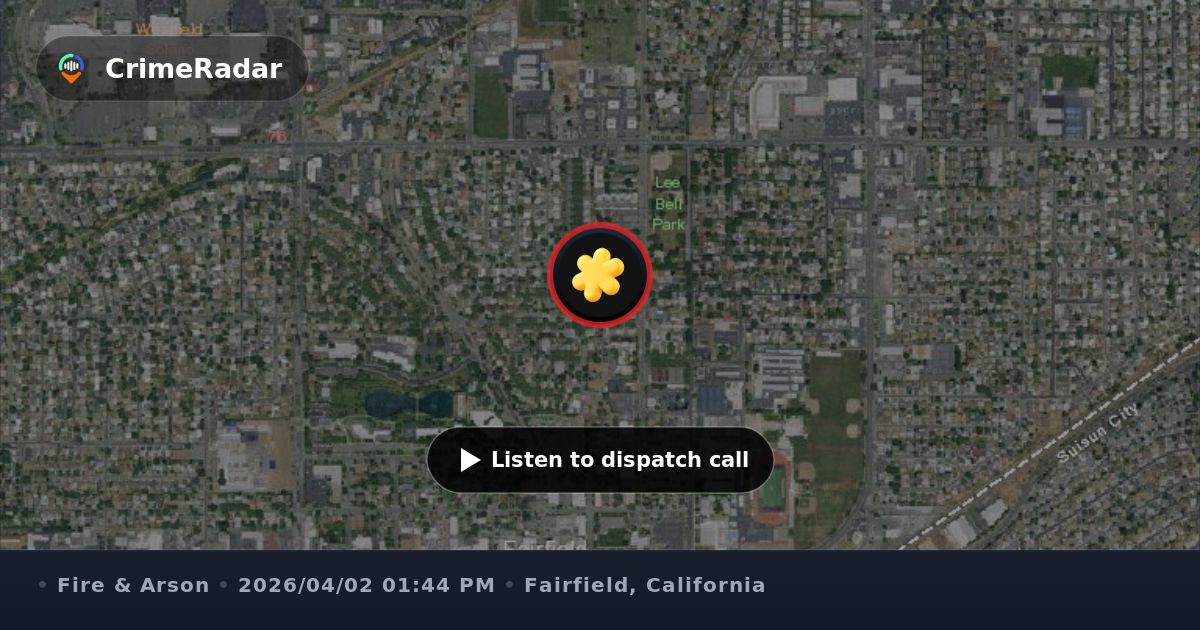 Firefighter lost inside Fairfield structure fire, Fairfield CA | CrimeRadar
