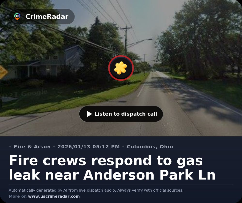 Fire crews respond to gas leak near Anderson Park Ln, Columbus OH ...
