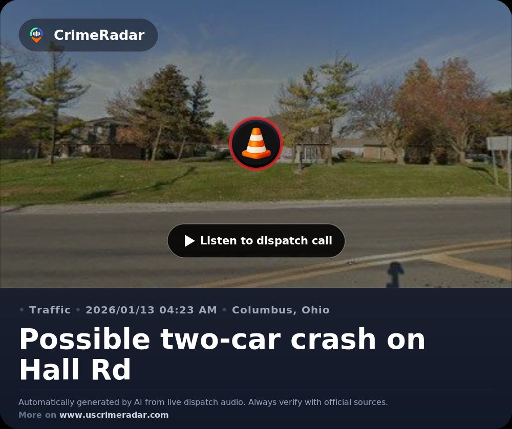 Possible two-car crash on Hall Rd, Columbus OH | CrimeRadar