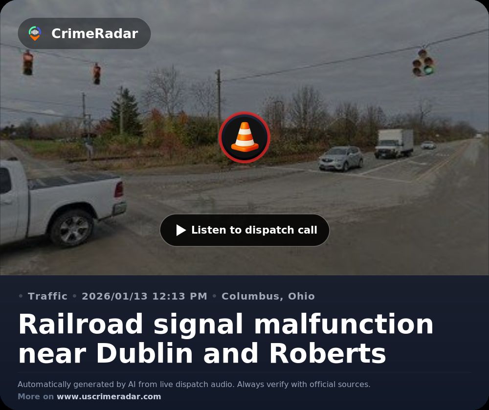 Railroad signal malfunction near Dublin and Roberts, Columbus OH ...