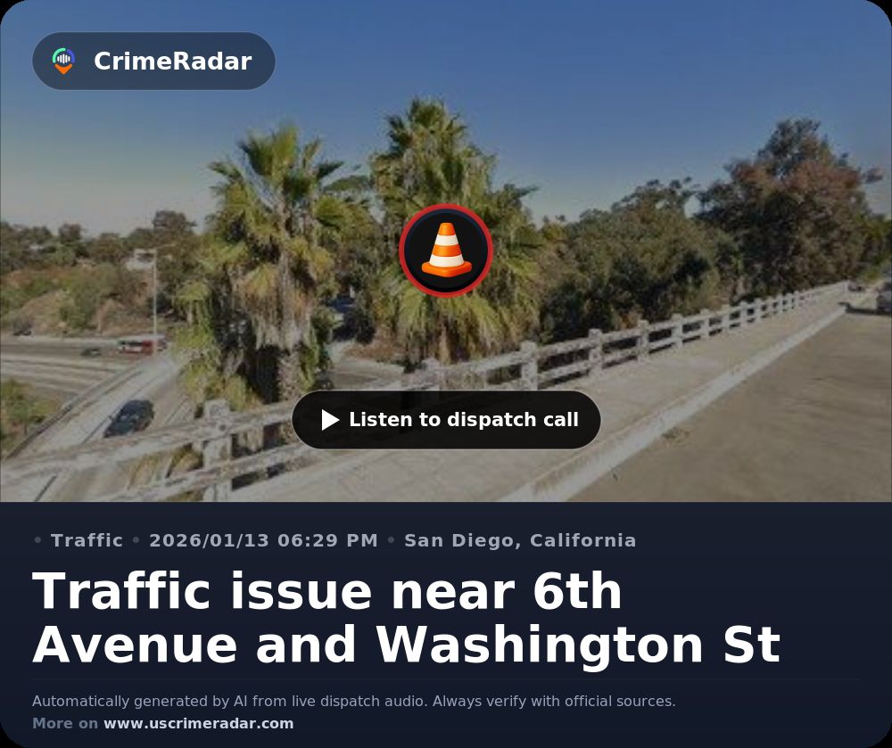 Traffic issue near 6th Avenue and Washington St, San Diego CA | CrimeRadar