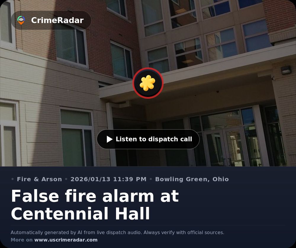 False fire alarm at Centennial Hall, Bowling Green OH | CrimeRadar