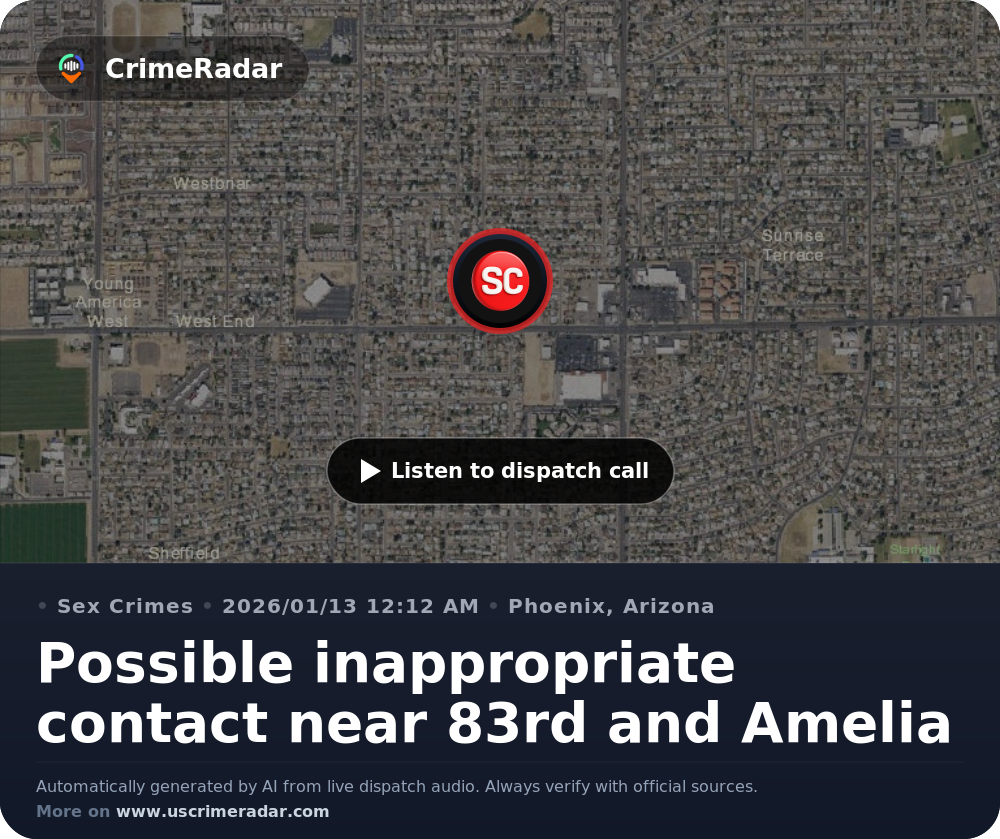 Possible inappropriate contact near 83rd and Amelia, Phoenix AZ ...