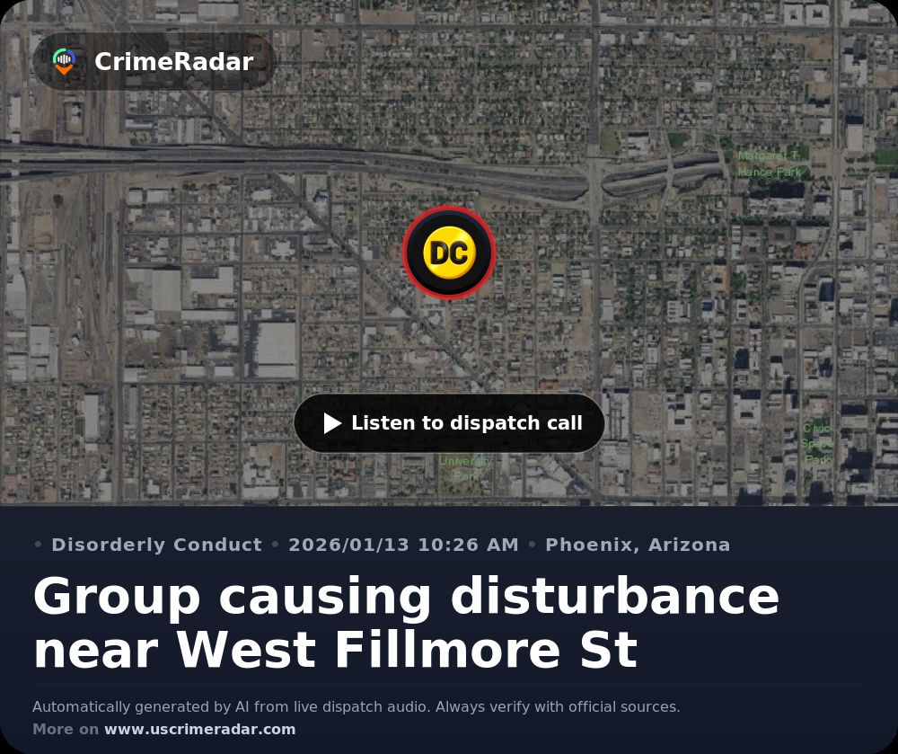 Group causing disturbance near West Fillmore St, Phoenix AZ | CrimeRadar