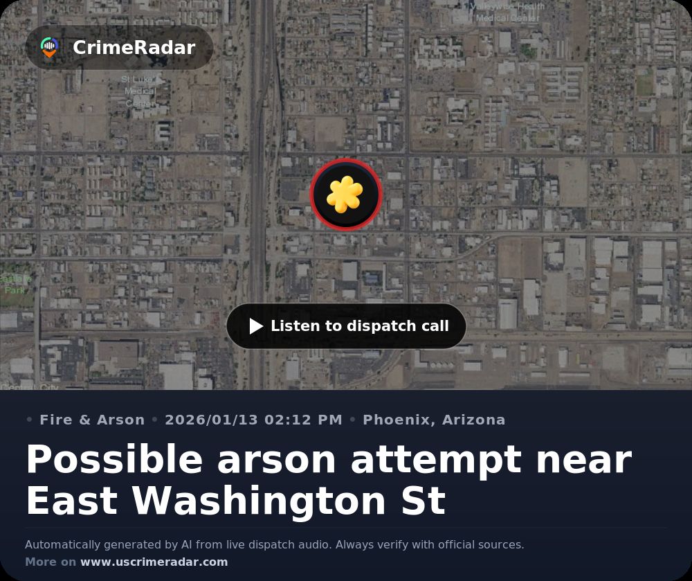 Possible arson attempt near East Washington St, Phoenix AZ | CrimeRadar
