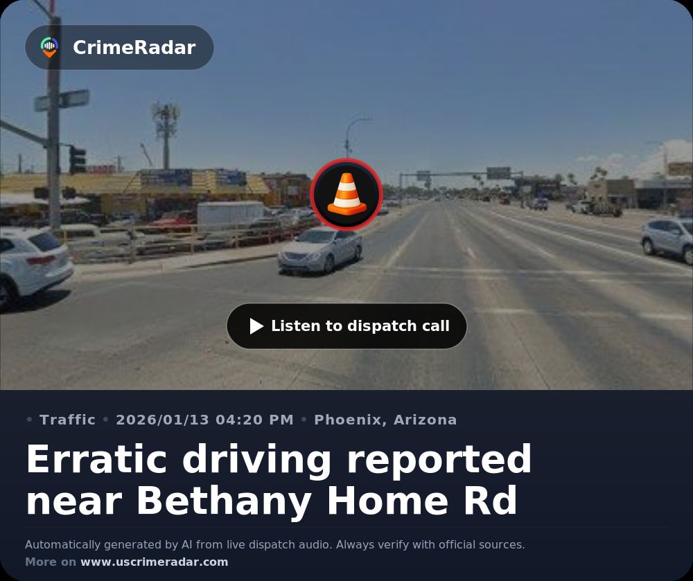 Erratic driving reported near Bethany Home Rd, Phoenix AZ | CrimeRadar
