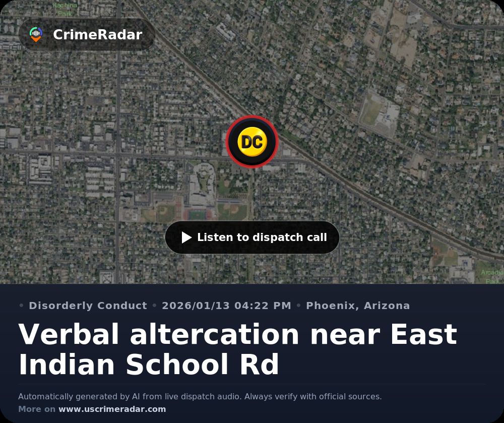 Verbal altercation near East Indian School Rd, Phoenix AZ | CrimeRadar