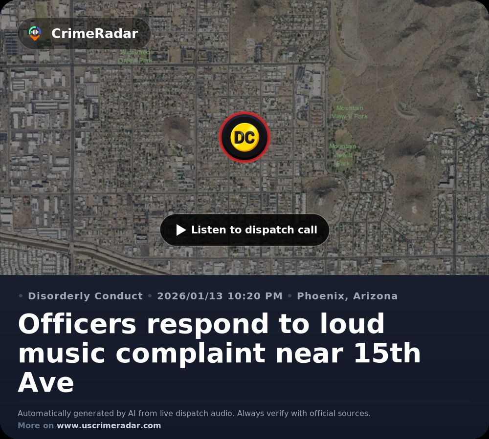Officers respond to loud music complaint near 15th Ave, Phoenix AZ ...