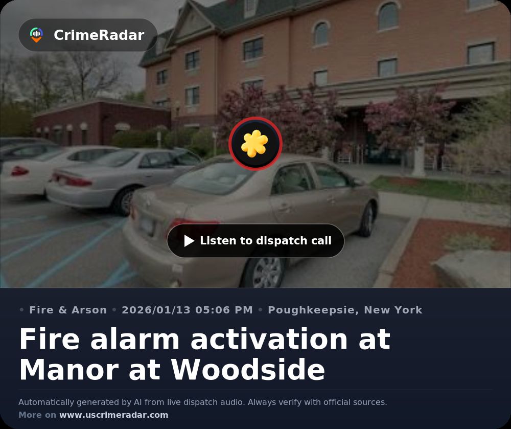 Fire alarm activation at Manor at Woodside, Poughkeepsie NY | CrimeRadar