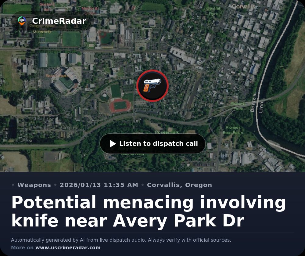 Potential menacing involving knife near Avery Park Dr, Corvallis OR ...