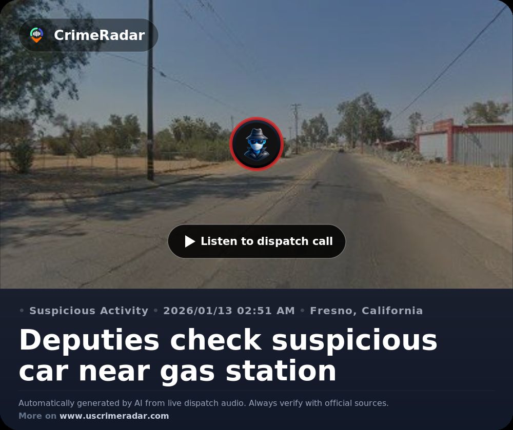 Deputies check suspicious car near gas station, Fresno CA | CrimeRadar