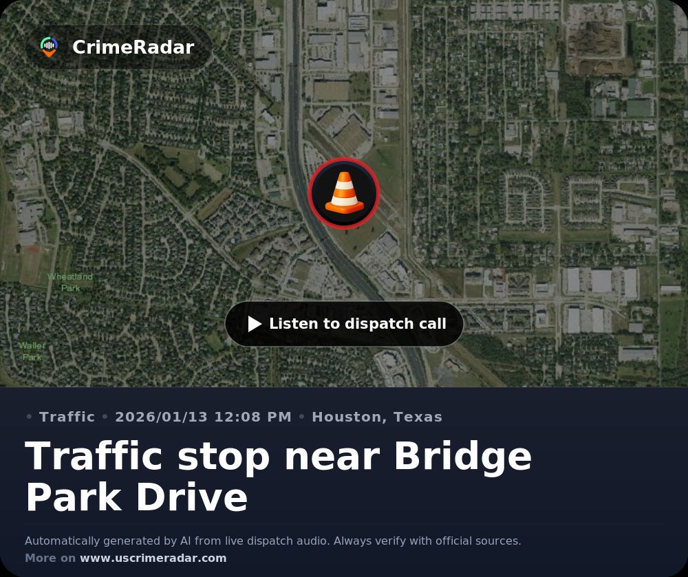 Traffic stop near Bridge Park Drive, Houston TX | CrimeRadar