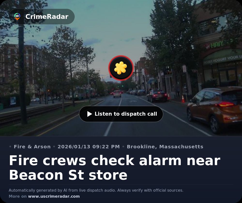 Fire crews check alarm near Beacon St store, Brookline MA | CrimeRadar