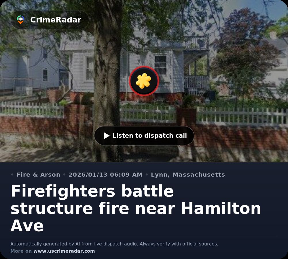 Firefighters battle structure fire near Hamilton Ave, Lynn MA | CrimeRadar