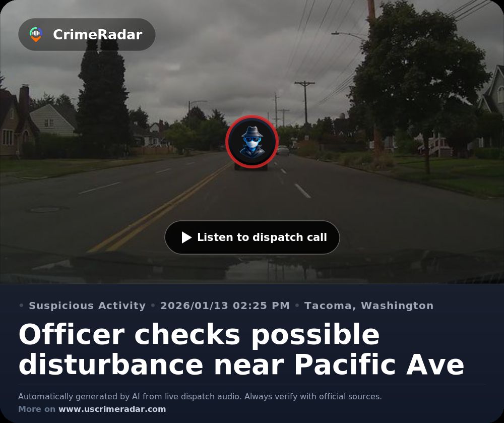 Officer checks possible disturbance near Pacific Ave, Tacoma WA ...