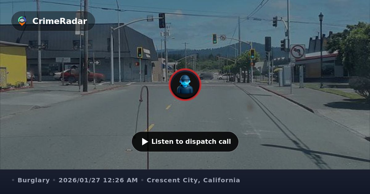 Possible burglary alarm at Behavioral Health building, Crescent City CA ...
