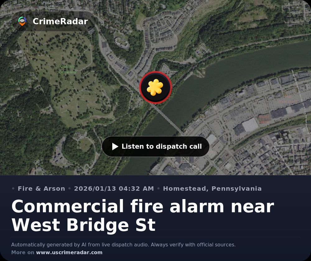 Commercial fire alarm near West Bridge St, Homestead PA | CrimeRadar