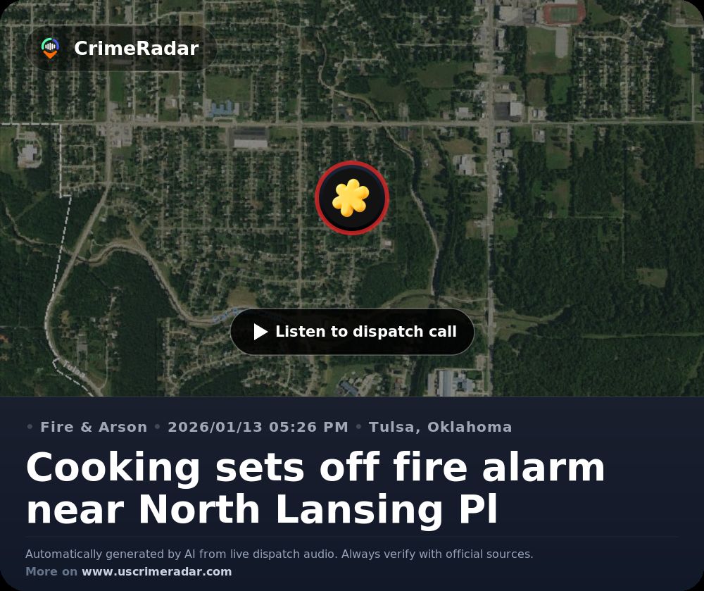 Cooking sets off fire alarm near North Lansing Pl, Tulsa OK | CrimeRadar