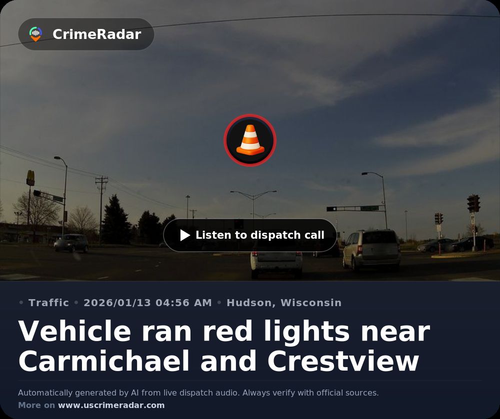 Vehicle ran red lights near Carmichael and Crestview, Hudson WI ...