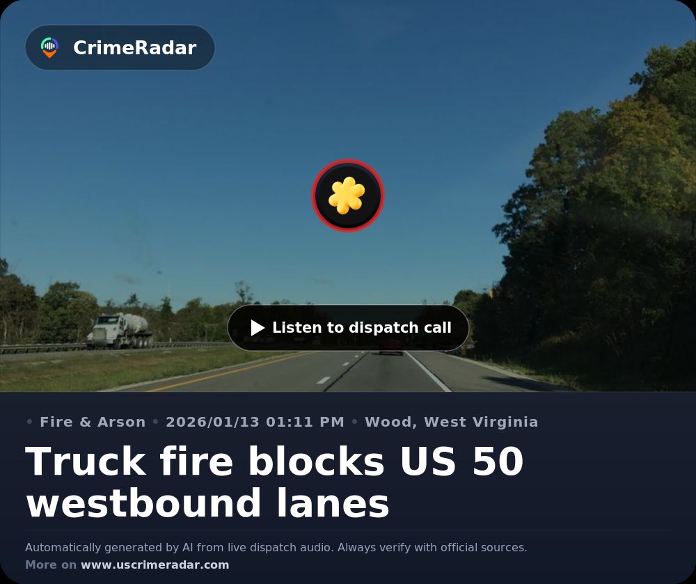 Truck fire blocks US 50 westbound lanes, Wood County WV | CrimeRadar