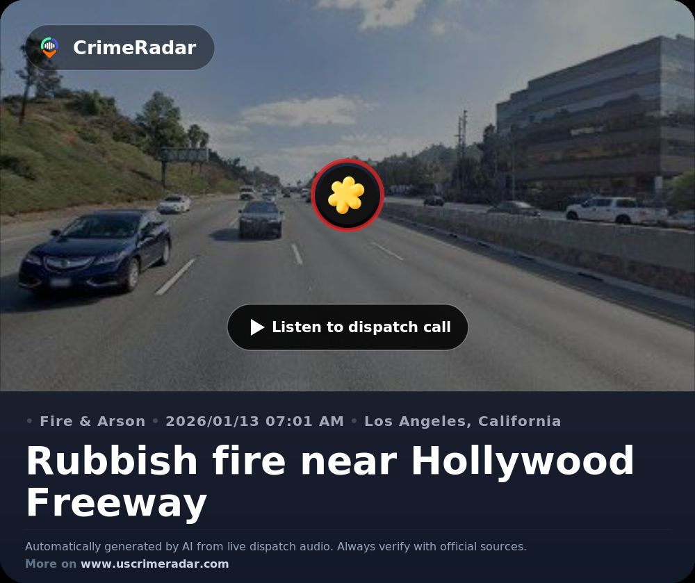 Rubbish fire near Hollywood Freeway, Los Angeles CA | CrimeRadar