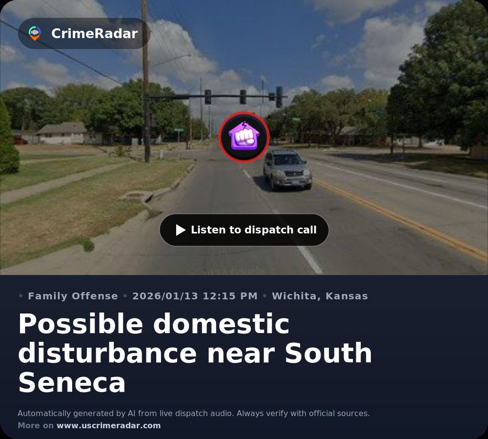 Possible domestic disturbance near South Seneca, Wichita KS | CrimeRadar
