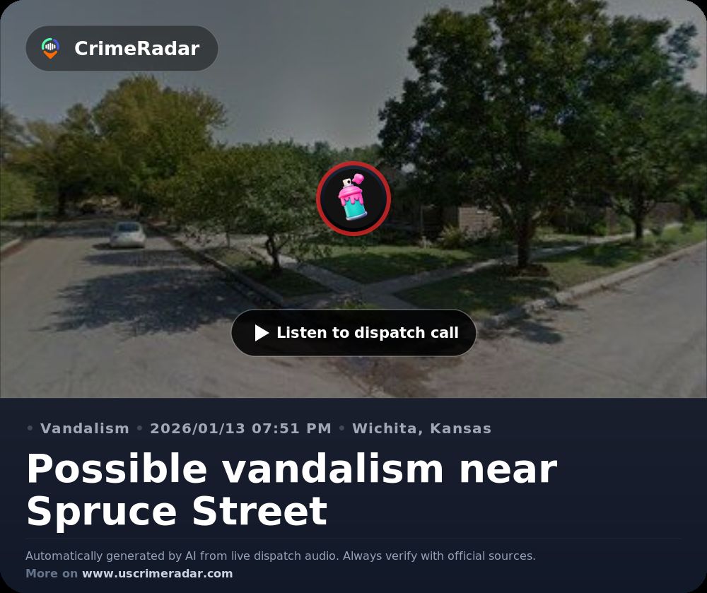 Possible vandalism near Spruce Street, Wichita KS | CrimeRadar