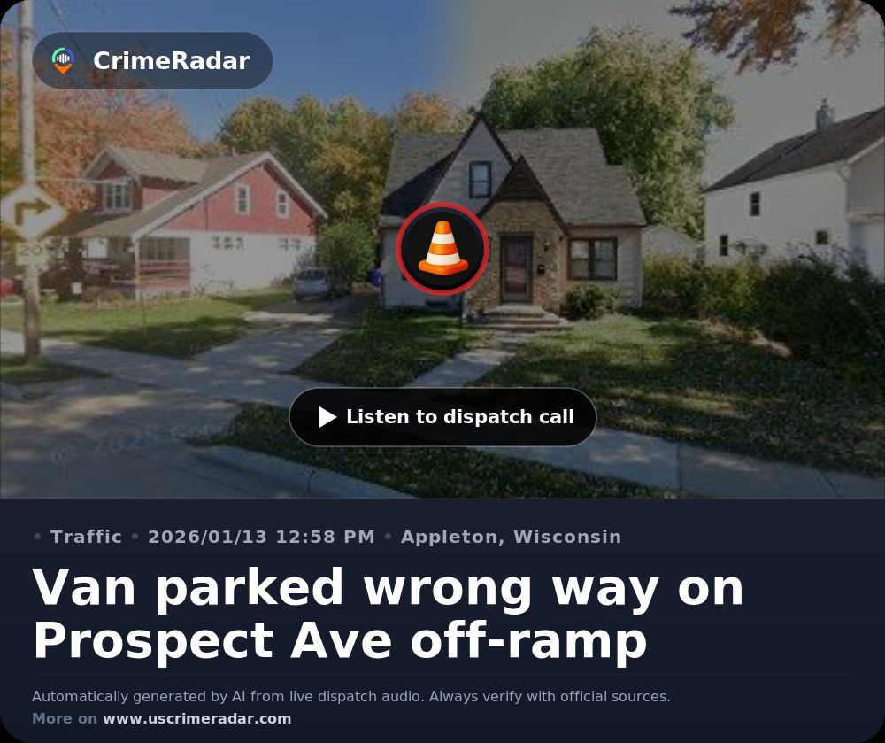 Van parked wrong way on Prospect Ave off-ramp, Appleton WI | CrimeRadar