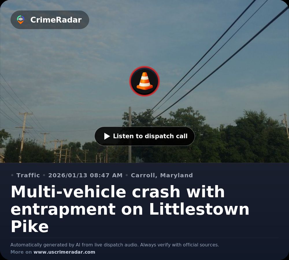 Multi-vehicle crash with entrapment on Littlestown Pike, Carroll County ...