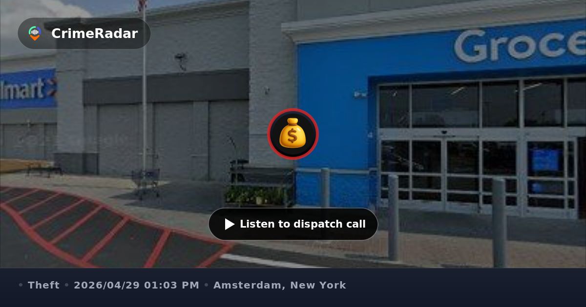 Officer dispatched for reported theft at Walmart, Amsterdam NY | CrimeRadar