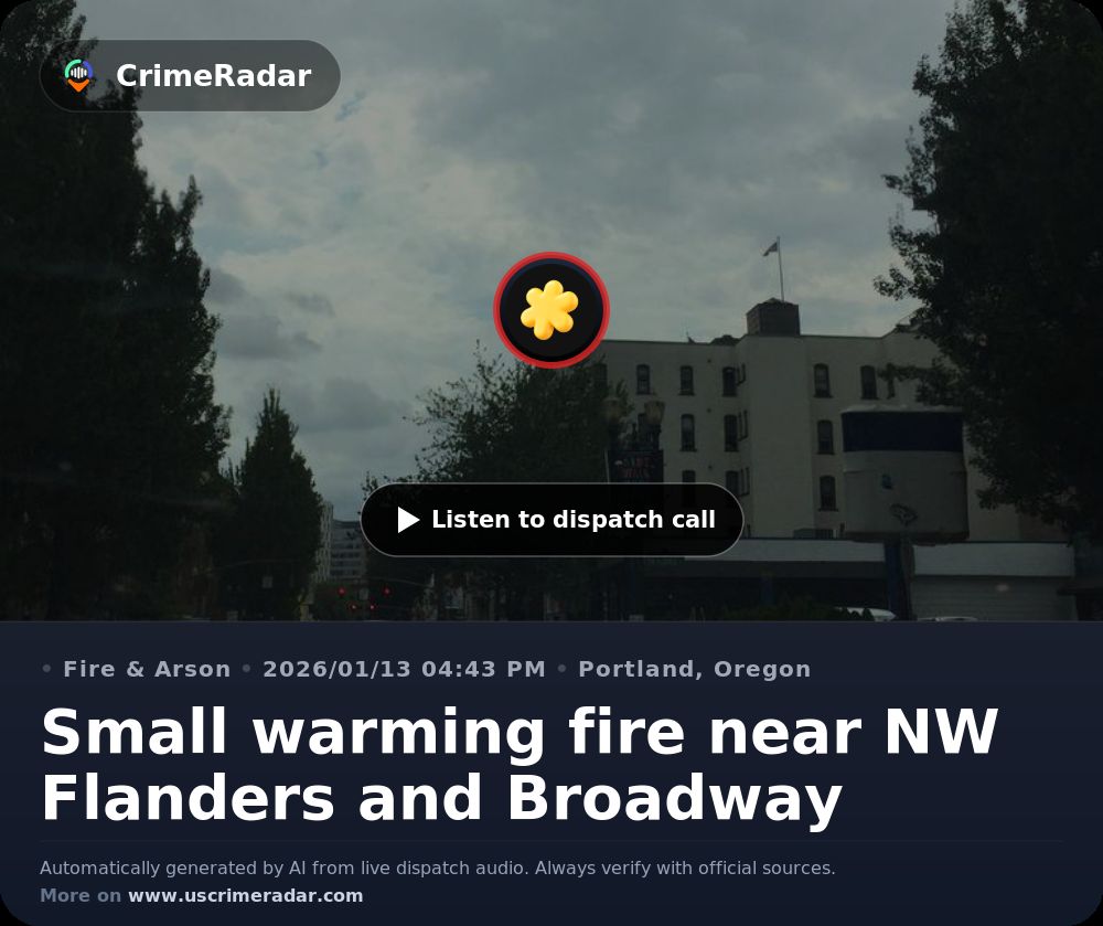 Small warming fire near NW Flanders and Broadway, Portland OR | CrimeRadar