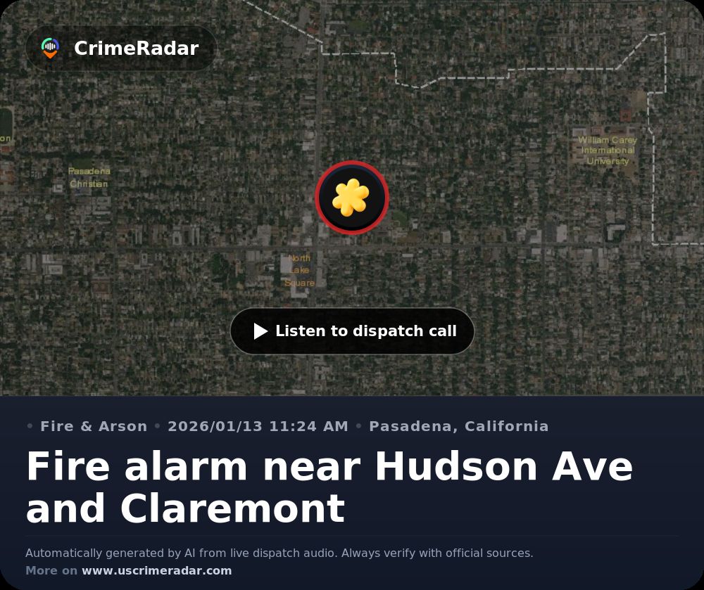 Fire alarm near Hudson Ave and Claremont, Pasadena CA | CrimeRadar