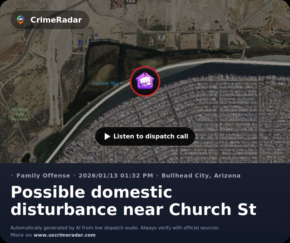 Possible domestic disturbance near Church St, Bullhead City AZ | CrimeRadar