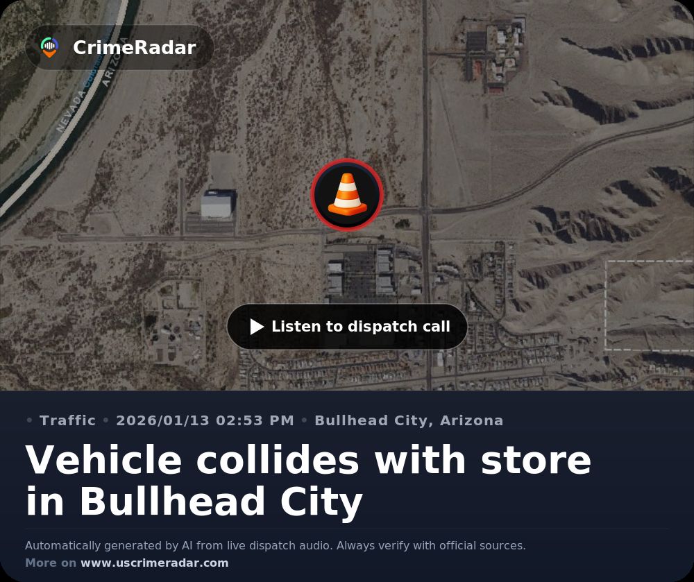 Vehicle collides with store in Bullhead City, Bullhead City AZ | CrimeRadar