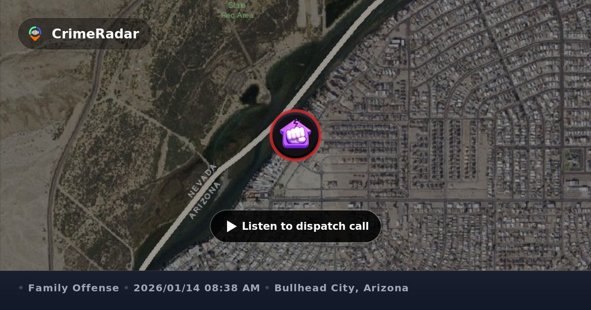 Possible family dispute near Downey Dr, Bullhead City AZ | CrimeRadar