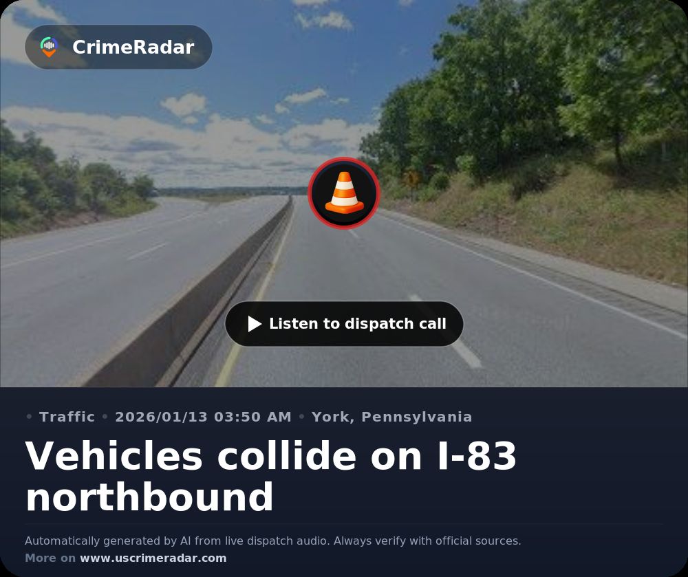 Vehicles collide on I‑83 northbound, York County PA | CrimeRadar