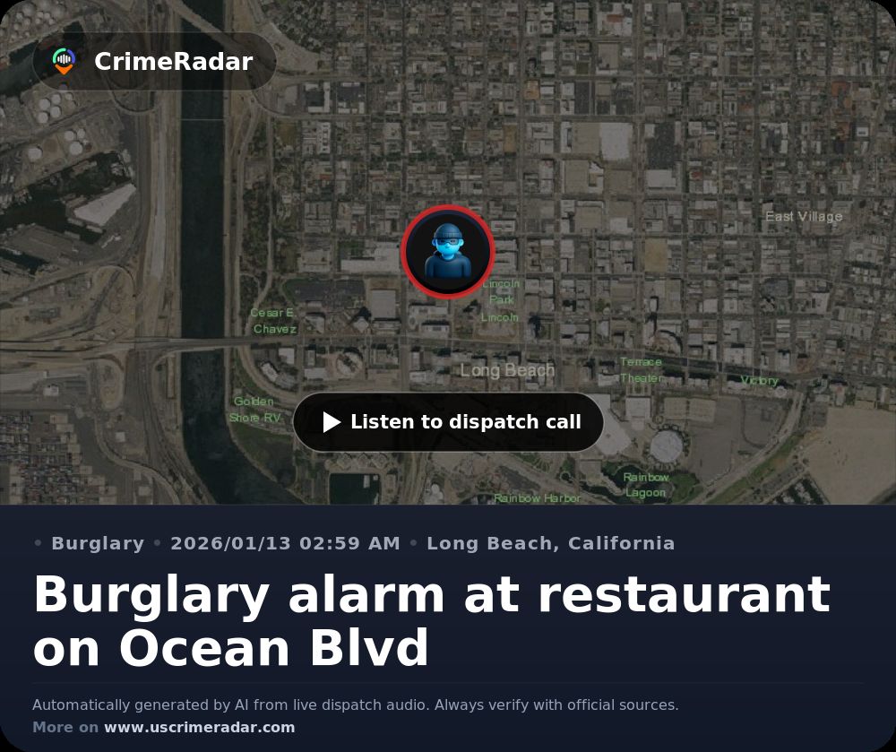 Burglary alarm at restaurant on Ocean Blvd, Long Beach CA | CrimeRadar