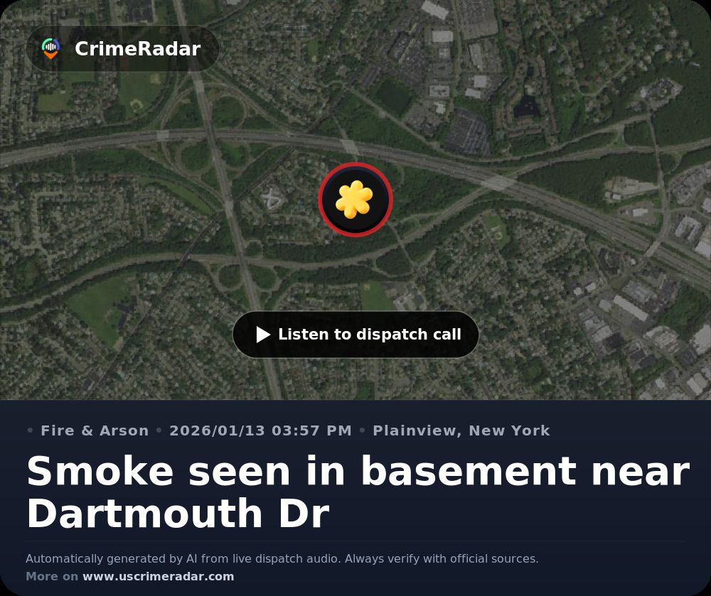 Smoke seen in basement near Dartmouth Dr, Plainview NY | CrimeRadar