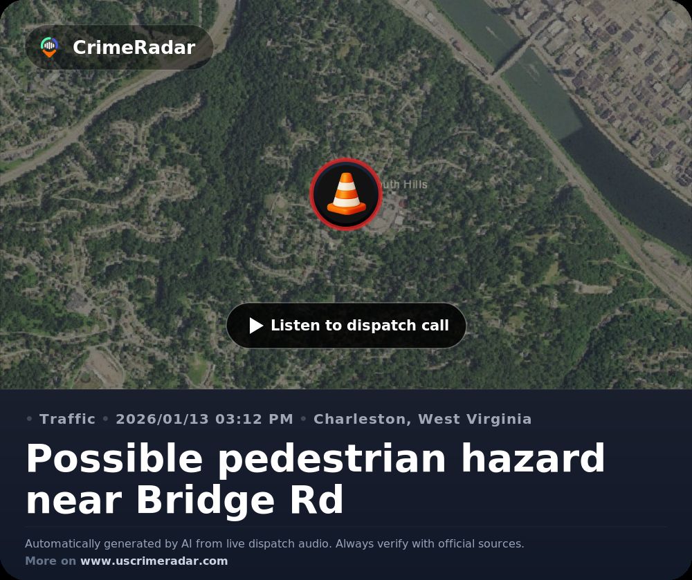 Possible pedestrian hazard near Bridge Rd, Charleston WV | CrimeRadar