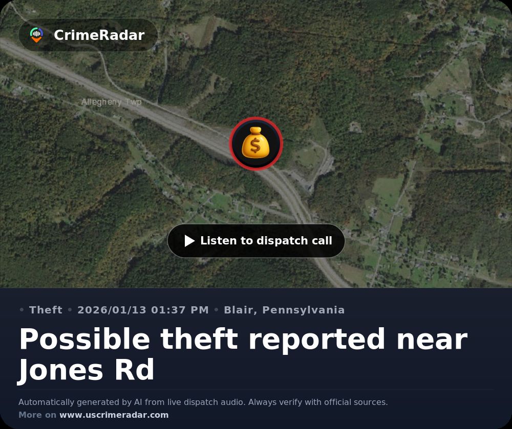 Possible theft reported near Jones Rd, Blair County PA | CrimeRadar