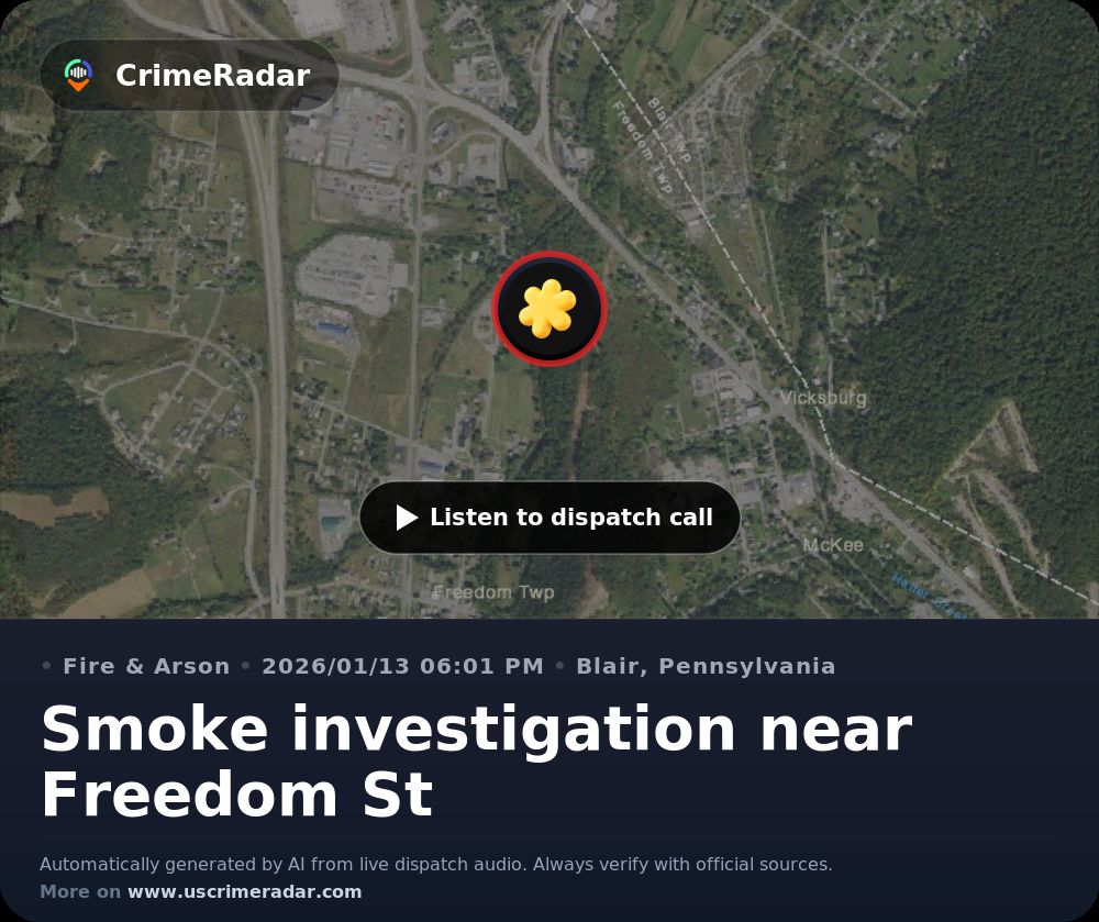 Smoke investigation near Freedom St, Blair County PA | CrimeRadar