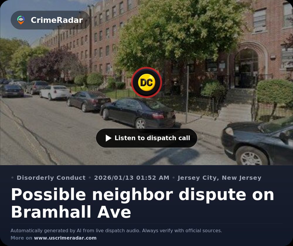 Possible neighbor dispute on Bramhall Ave, Jersey City NJ | CrimeRadar