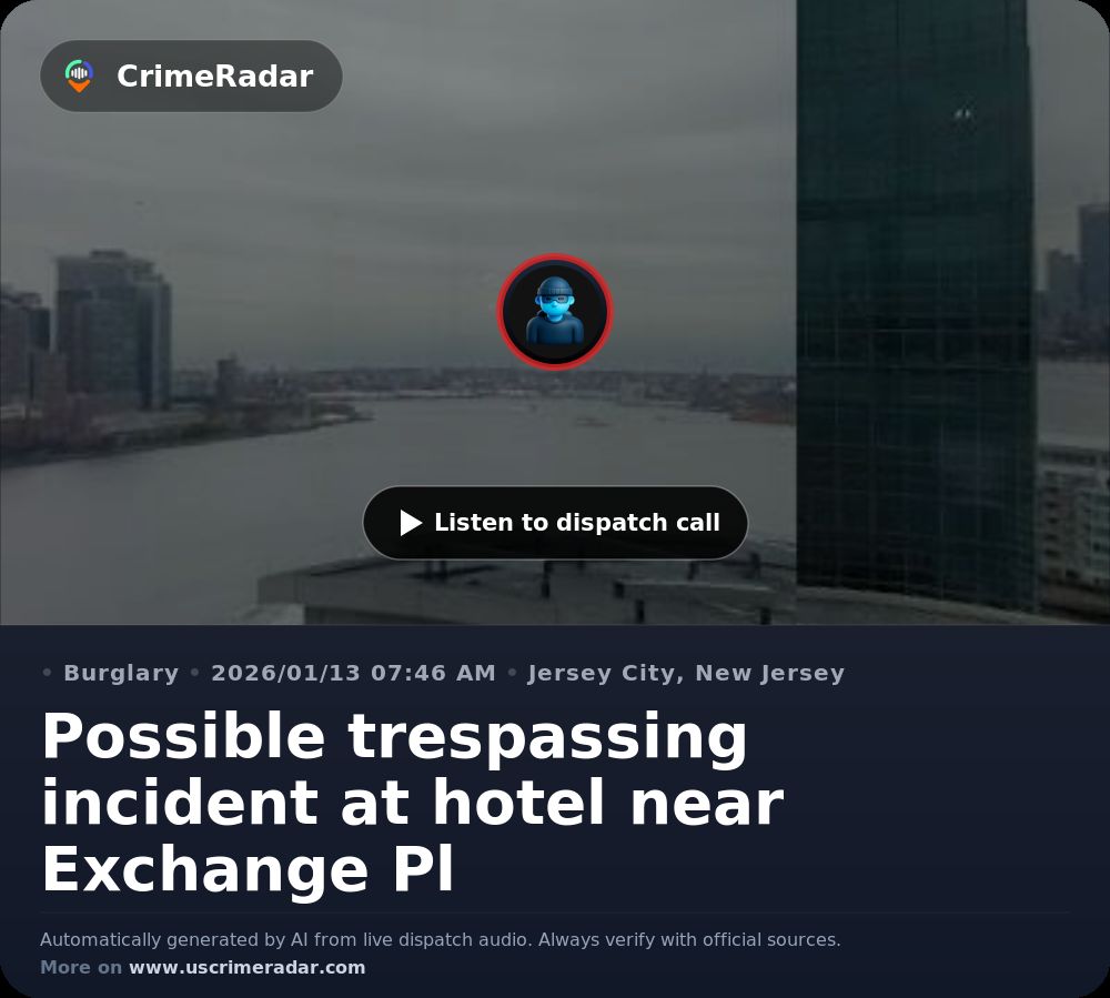 Possible trespassing incident at hotel near Exchange Pl, Jersey City NJ ...