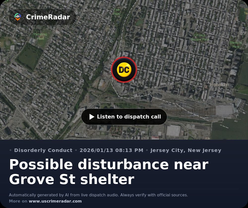 Possible disturbance near Grove St shelter, Jersey City NJ | CrimeRadar