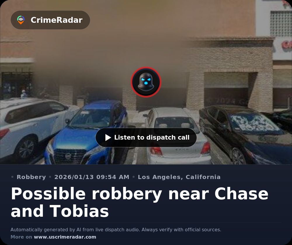 Possible robbery near Chase and Tobias, Los Angeles CA | CrimeRadar