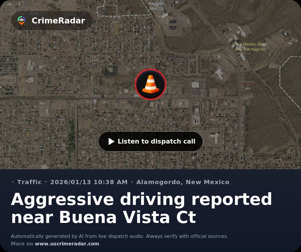 Aggressive driving reported near Buena Vista Ct, Alamogordo NM | CrimeRadar