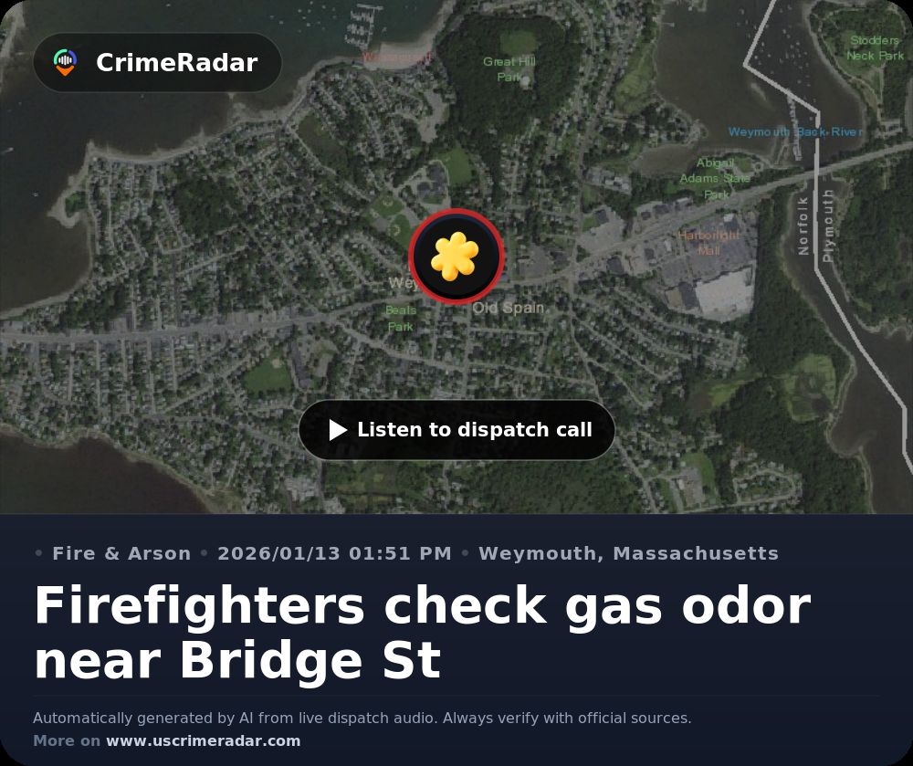Firefighters check gas odor near Bridge St, Weymouth MA | CrimeRadar