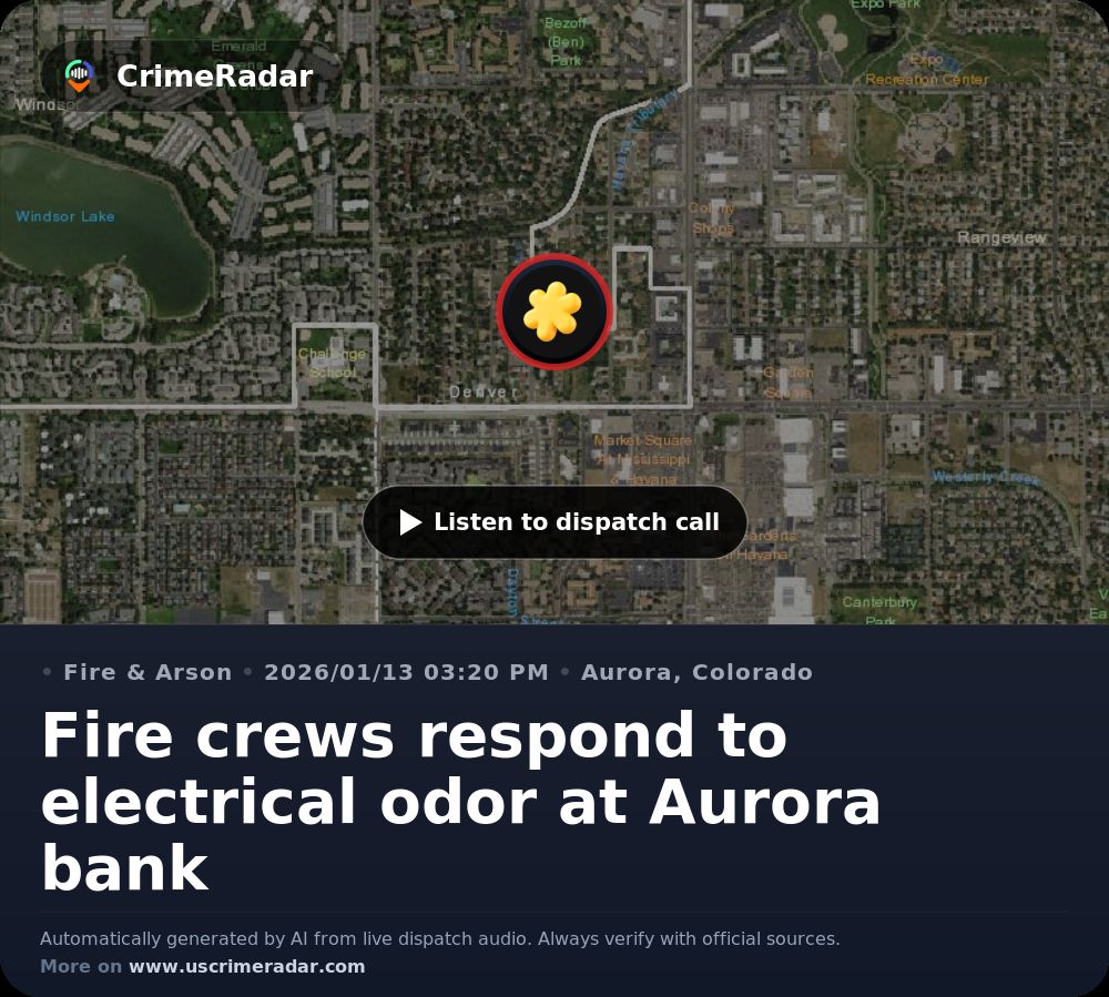 Fire crews respond to electrical odor at Aurora bank, Aurora CO ...